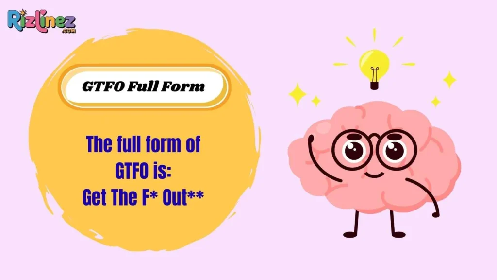 GTFO Meaning: What It Really Stands For & How People Use It Online 2026